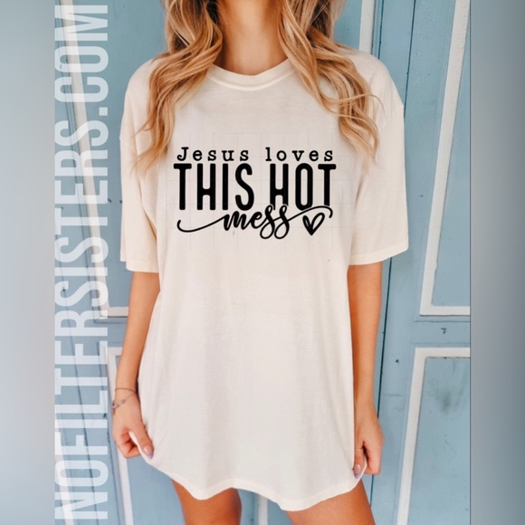Tops | Jesus Loves This Hot Mess Tee | Poshmark